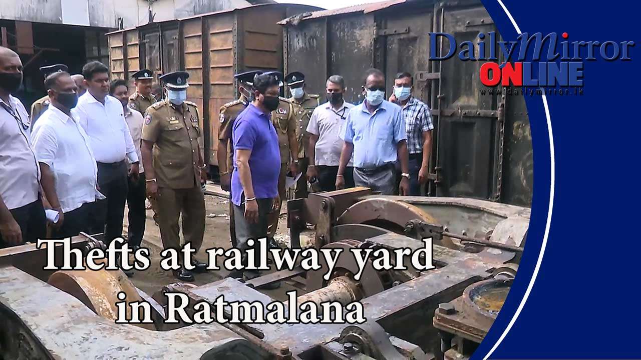 Thefts at railway yard in Ratmalana - Breaking News Videos | Daily Mirror