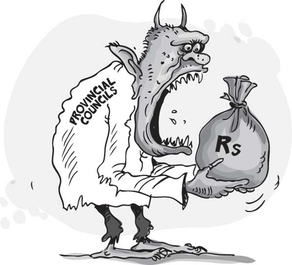 Provincial Councils: A money-eating monster? - Editorial - Opinion ...